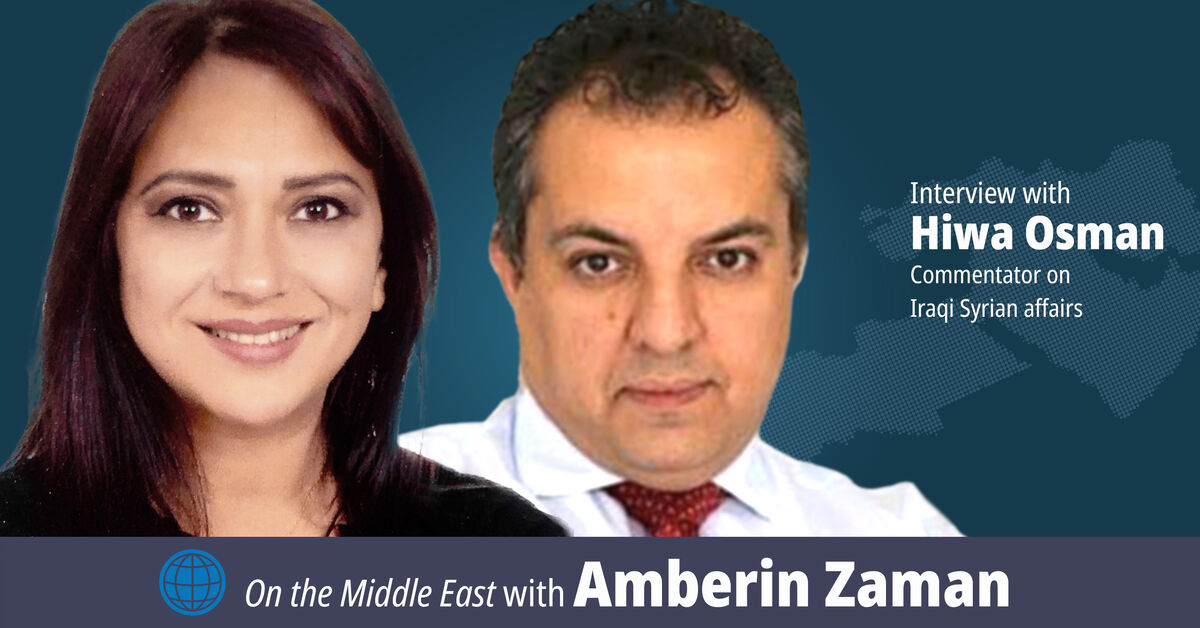 Analyst Hiwa Osman: The US must fix the escalating crisis between Iraq ...