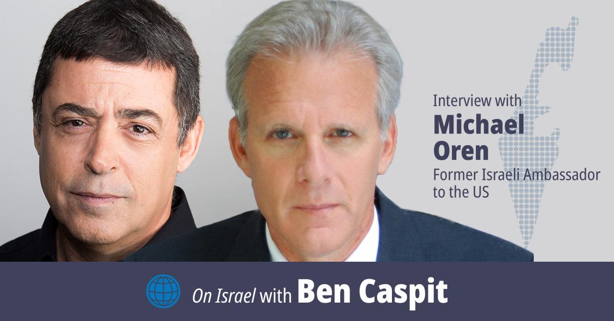 Israel’s former US ambassador Michael Oren calls for united front ...